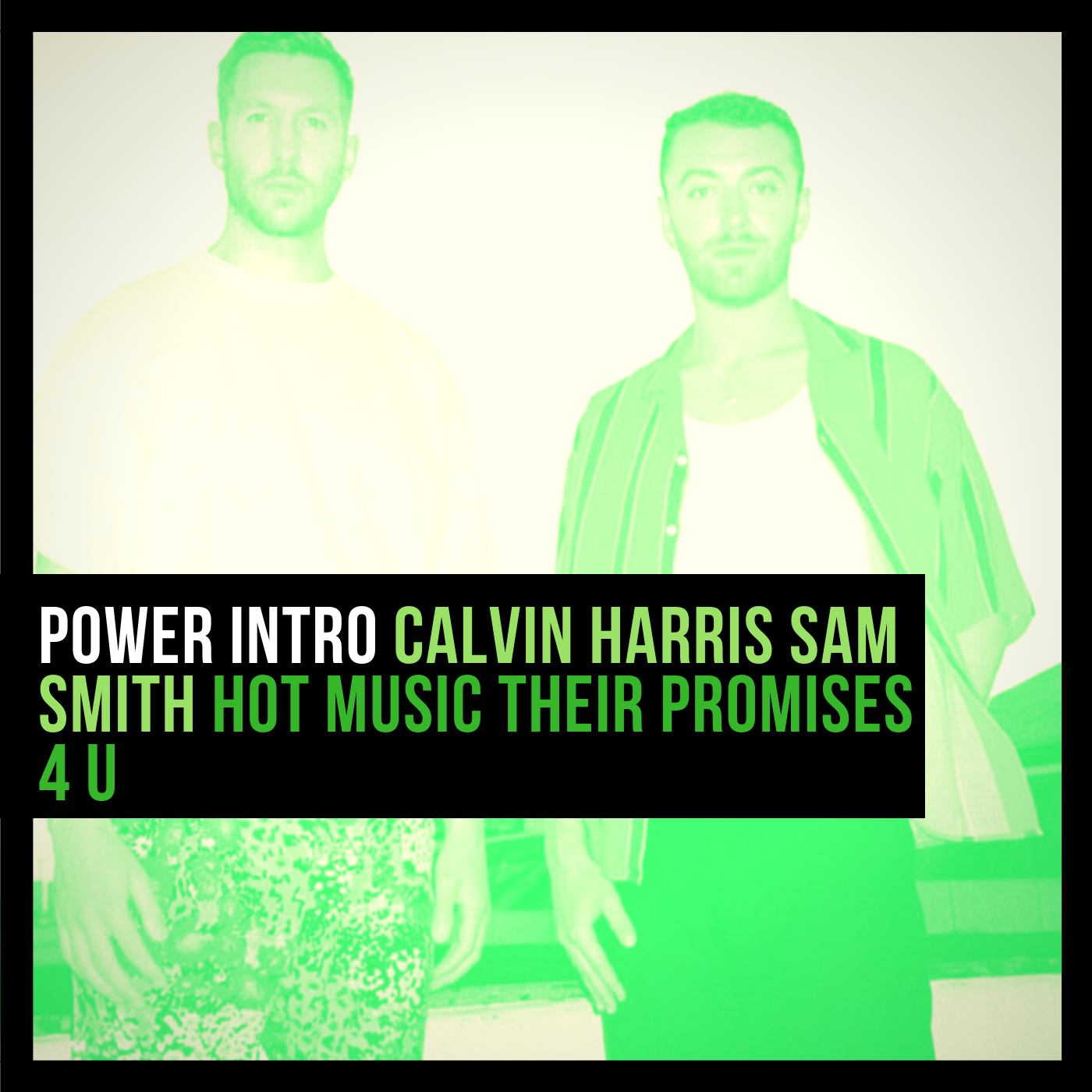 POWER INTRO CALVIN HARRIS SAM SMITH HOT MUSIC THEIR PROMISES 4 U ...