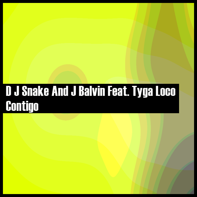 Loco Also Snake Loco Contigo (with J. Balvin & Tyga) Song And Lyrics